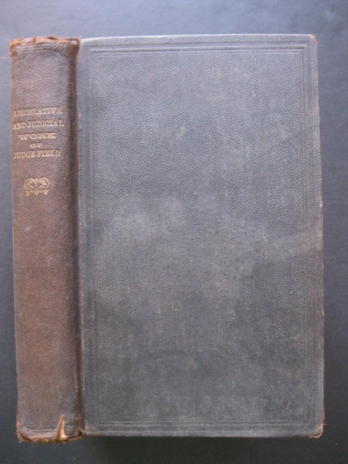 SOME ACCOUNT OF THE WORK OF STEPHEN J FIELD AS A LEGISLATOR, STATE ...