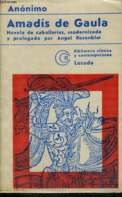 AMADIS DE GAULA, NOVELA DE CABALLERIAS, MODERNIZADA I PROLOGADA POR ...