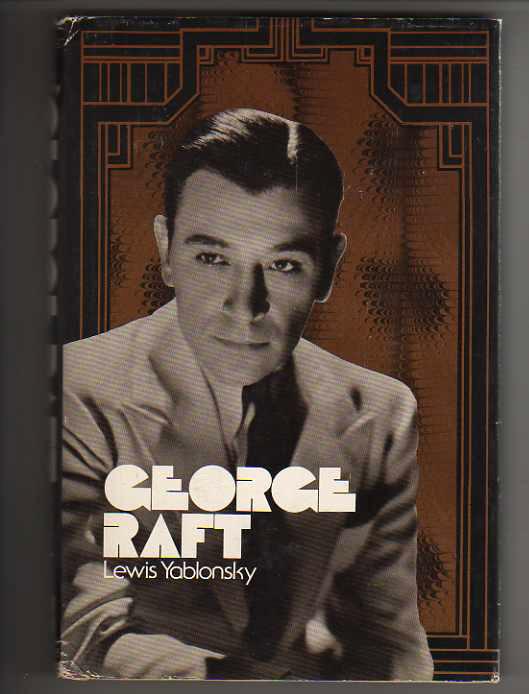 GEORGE RAFT by Yablonsky, Lewis: Fine (1974) First Edition. First ...