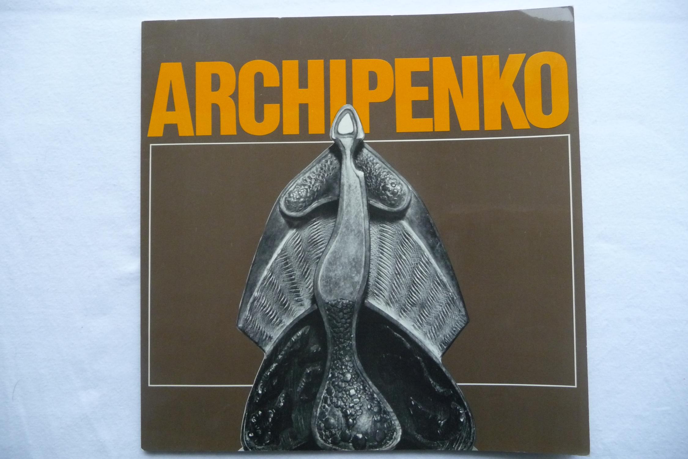 Archipenko by Archipenko - Scott, David W.: Fine Soft Cover (1969 ...
