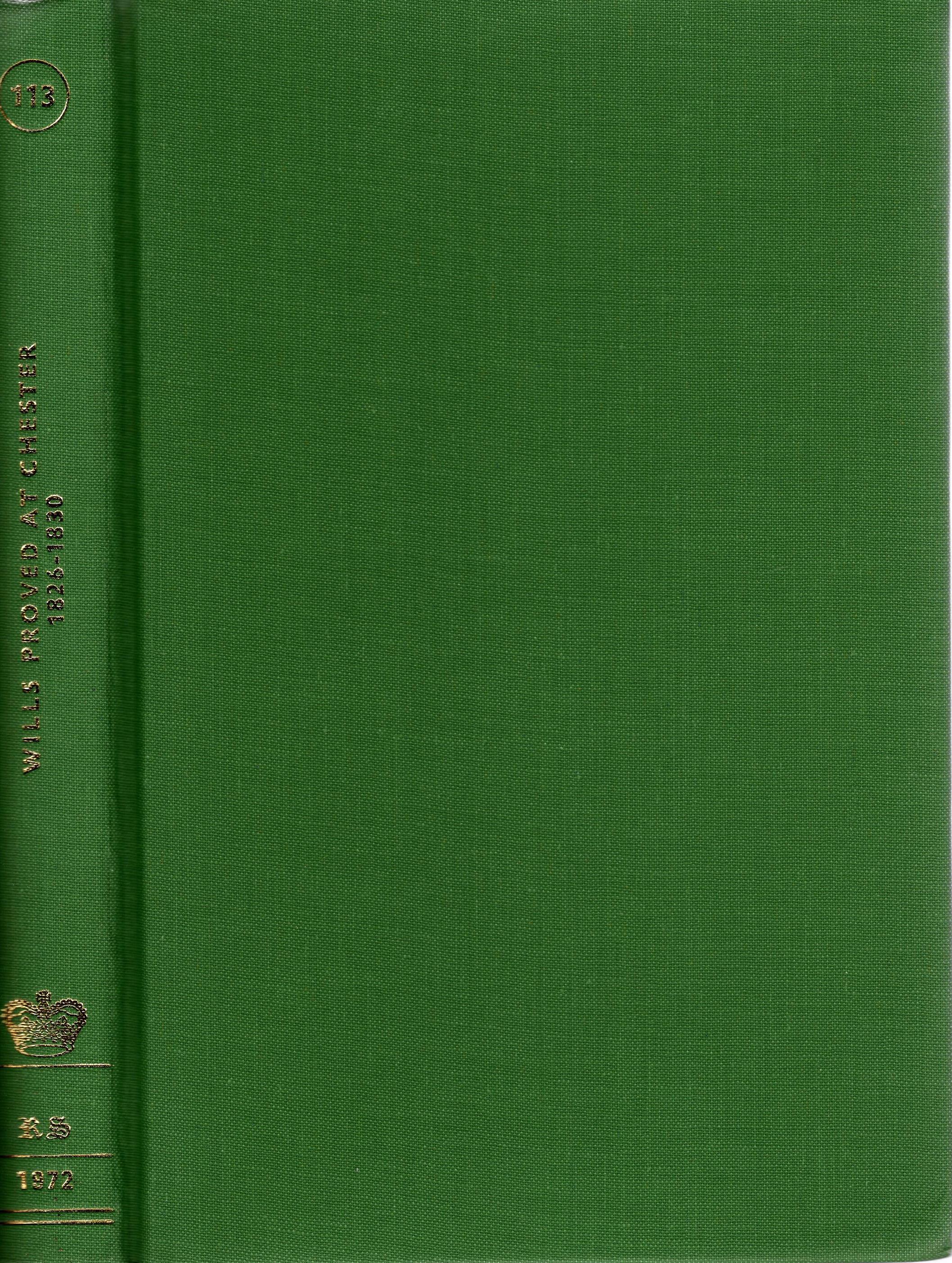 Wills Proved at Chester 1826 - 1830 (The Record Society of Lancashire ...