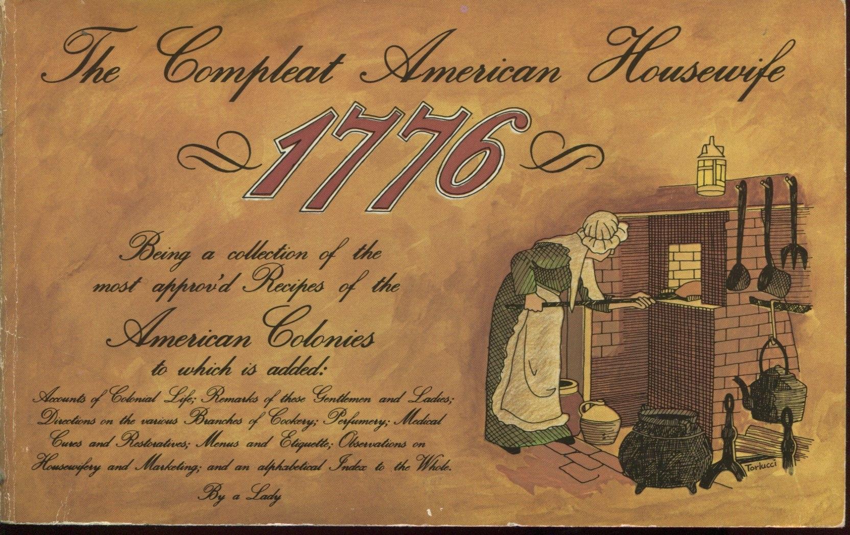 The Compleat American Housewife - 1776 ; by Belote, Julianne ...