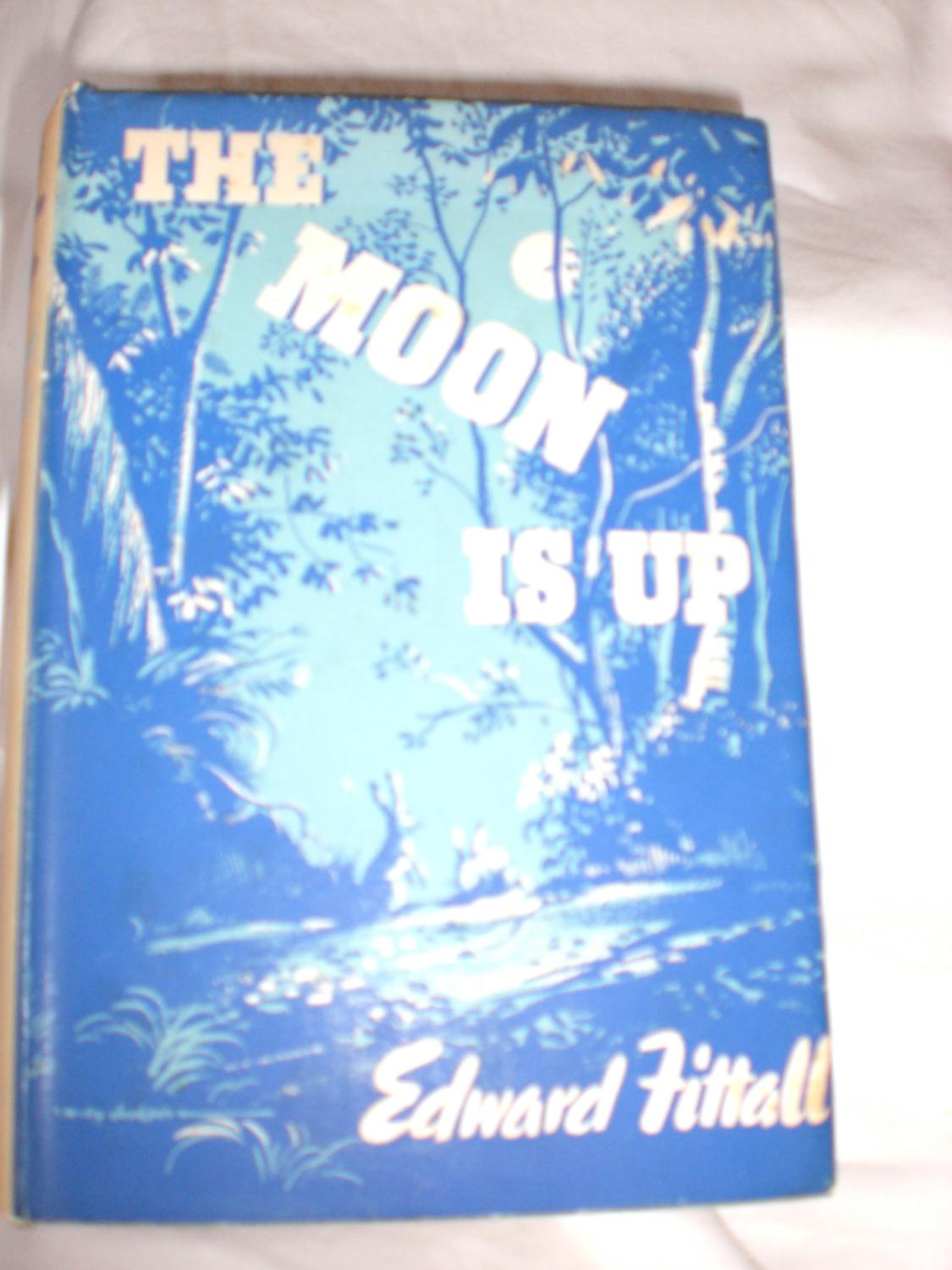 The Moon is Up de Edward Fittall: Very Good Hardcover (1941) 1st ...