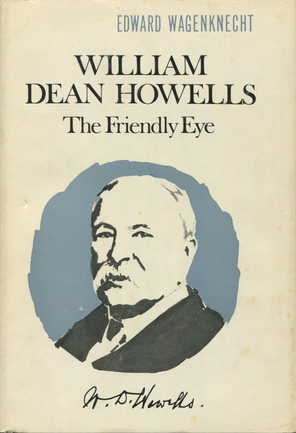 William Dean Howells: The Friendly Eye by Wagenknecht, Edward: Very ...