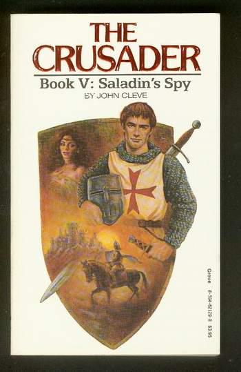 THE CRUSADER - Book V: (#5) Saladin's Spy. ( Book # B-535 ). by Cleve ...