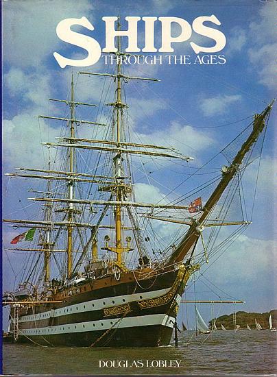 SHIPS THROUGH THE AGES by LOBLEY, Douglas: (1972) | Jean-Louis Boglio ...