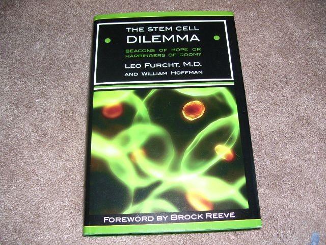 The Stem Cell Dilemma: Beacons of Hope or Harbingers of Doom? by Leo ...