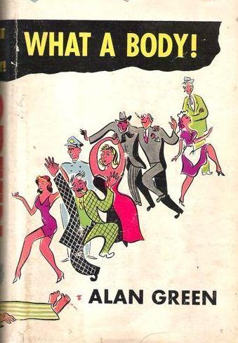 What a Body by Green, Alan: Fine Hardcover (1949) 1st Edition | Magnum ...