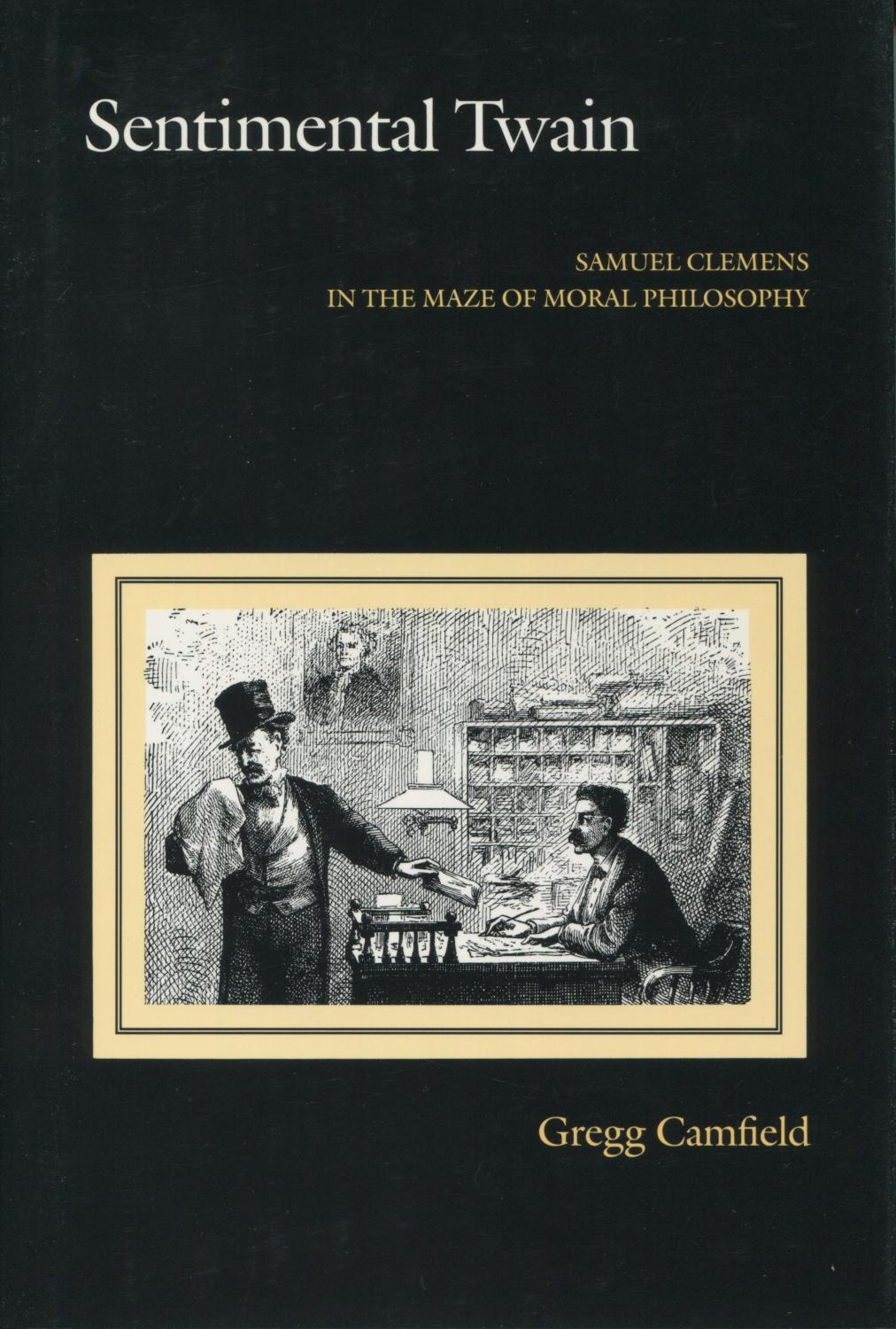 Sentimental Twain: Samuel Clemens in the Maze of Moral Philosophy by ...