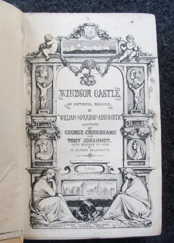 Windsor Castle : an historical romance. Illustrated by George ...
