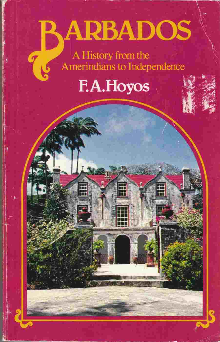 Barbados : A History from the Amerindians to Independence by Hoyos, F ...