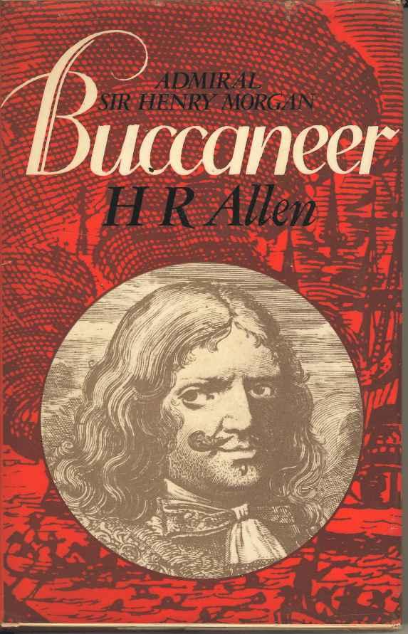 Buccaneer: Admiral Sir Henry Morgan by Allen, Hubert Raymond: Fair ...