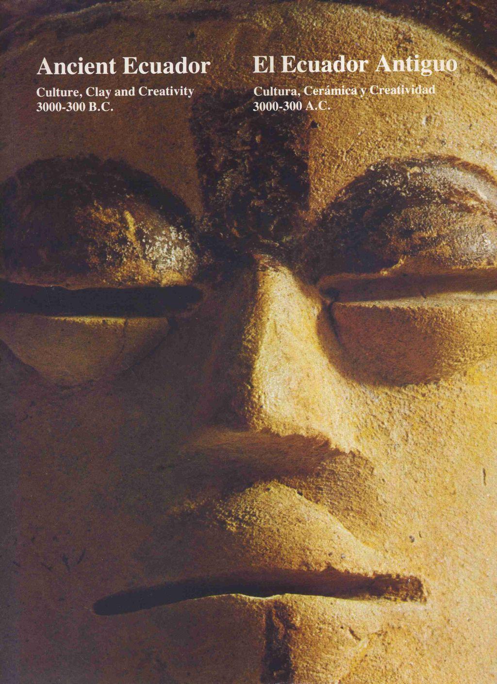 Ancient Ecuador: Culture, Clay and Creativity, 3000-300 B.C. = El ...