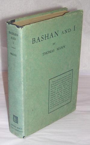 Bashan and I. Translated by Herman George Scheffauer. by MANN, THOMAS.: Hardcover (1923) FIRST ...