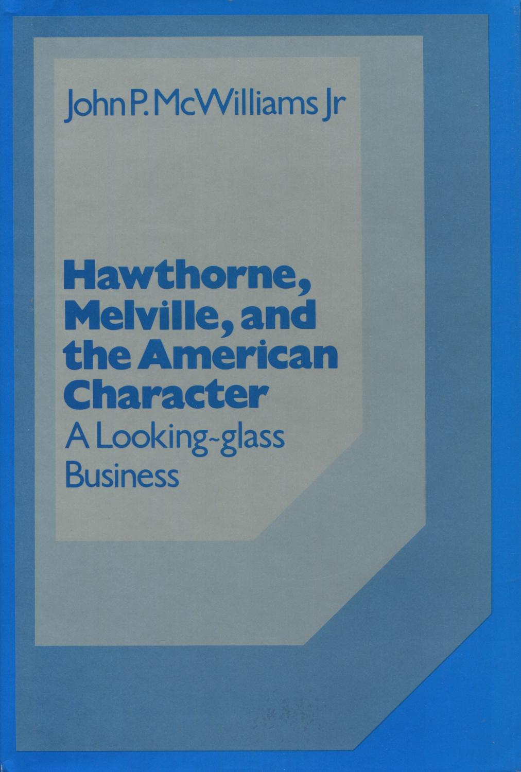 Hawthorne, Melville and the American Character: A Looking-Glass ...