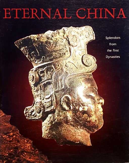 Eternal China: Splendors from the First Dynasties by Li, Jian (Edited ...