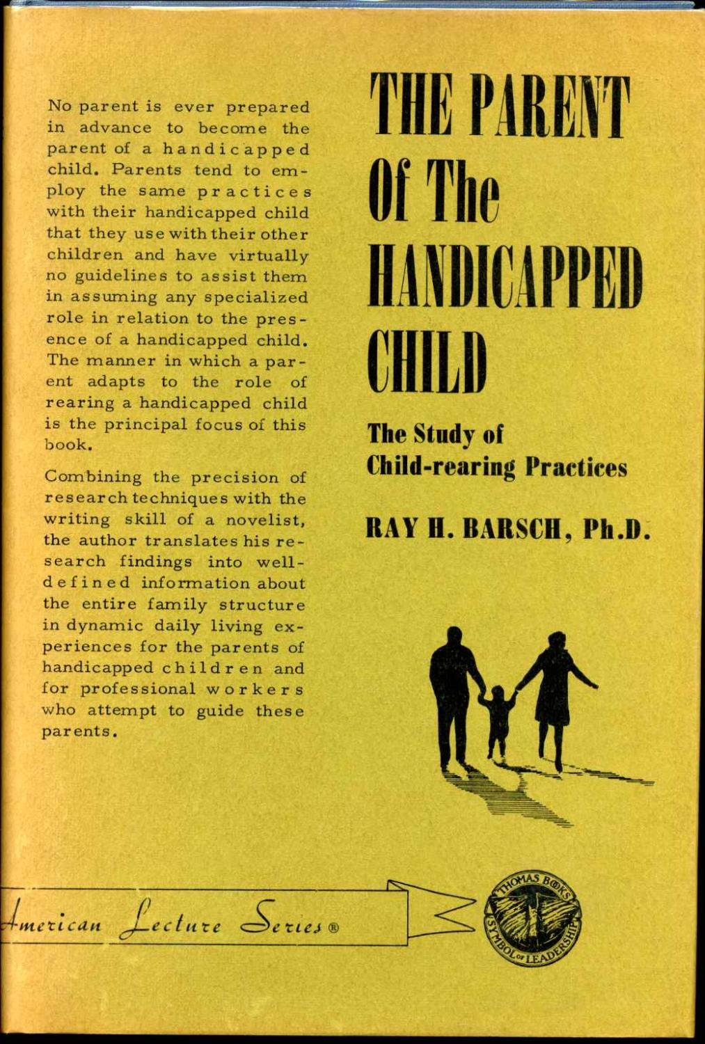 THE PARENT OF THE HANDICAPPED CHILD. The Study of Child-rearing ...