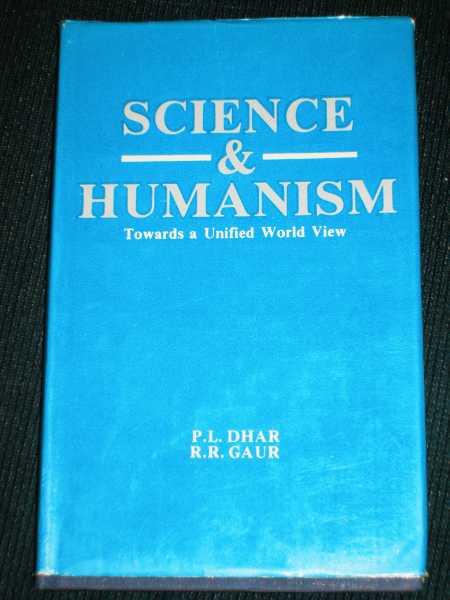 Science & Humanism, Towards a Unified World View by Dhar, P. L. ; Gaur ...