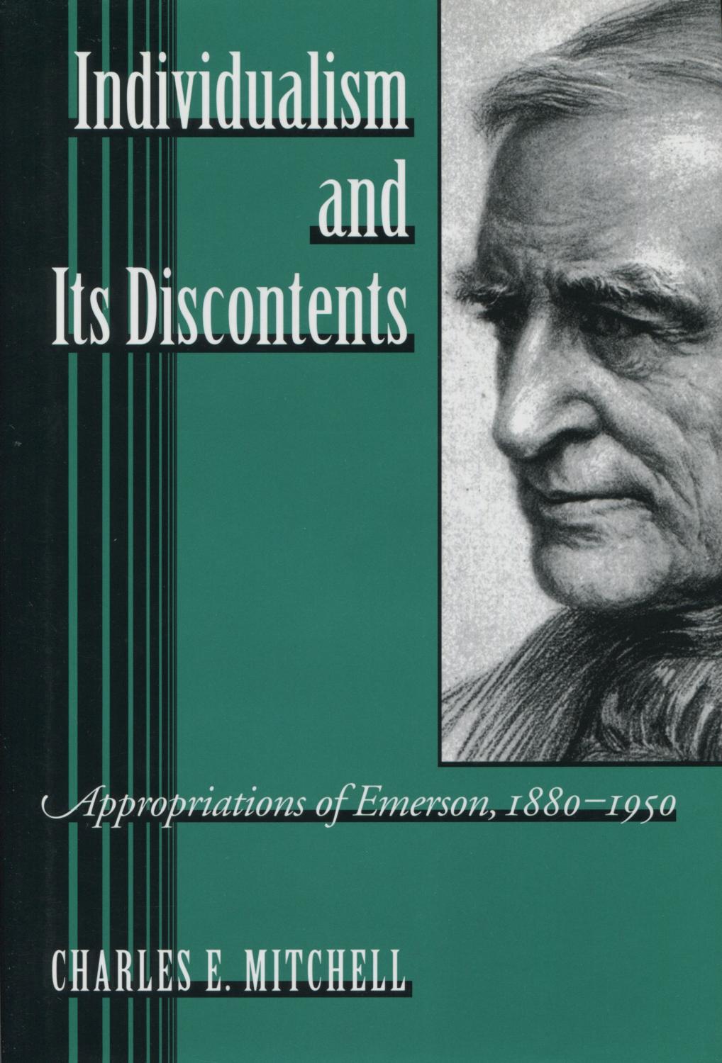 Individualism and Its Discontents: Appropriations of Emerson, 1880-1950 ...