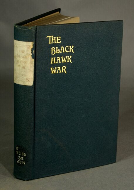 The Black Hawk War including a review of Black Hawk's life by STEVENS ...