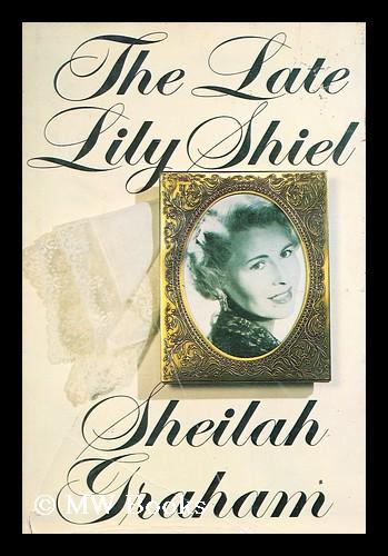 The Late Lily Shiel / Sheilah Graham by Graham, Sheilah: (1978) First ...