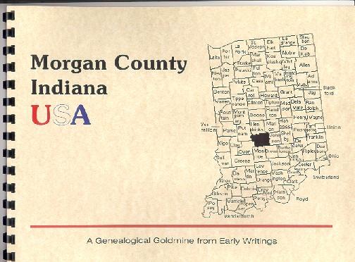 History of Morgan County Indiana; Counties of Morgan, Monroe and Brown ...