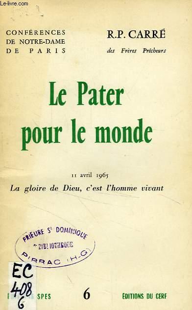 CONFERENCES DE NOTRE-DAME DE PARIS, LE PATER POUR LE MONDE, 6. LA ...