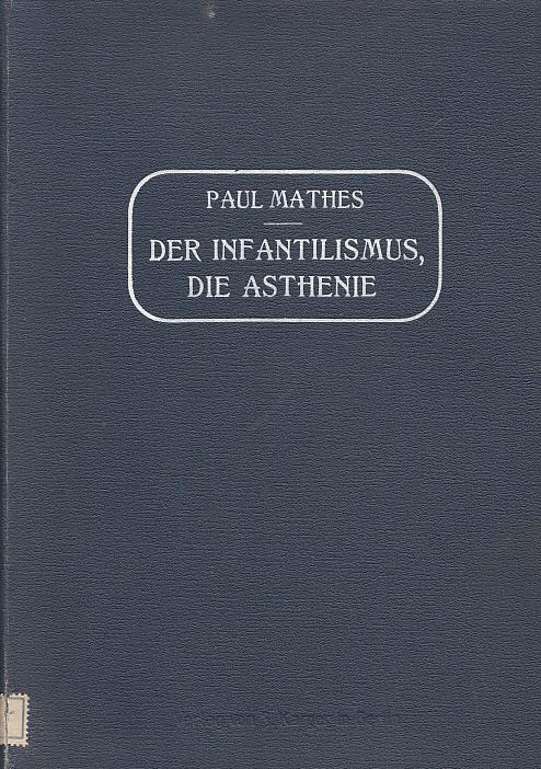 Der Infantilismus, die Asthenie und deren Beziehungen zum Nervensystem ...