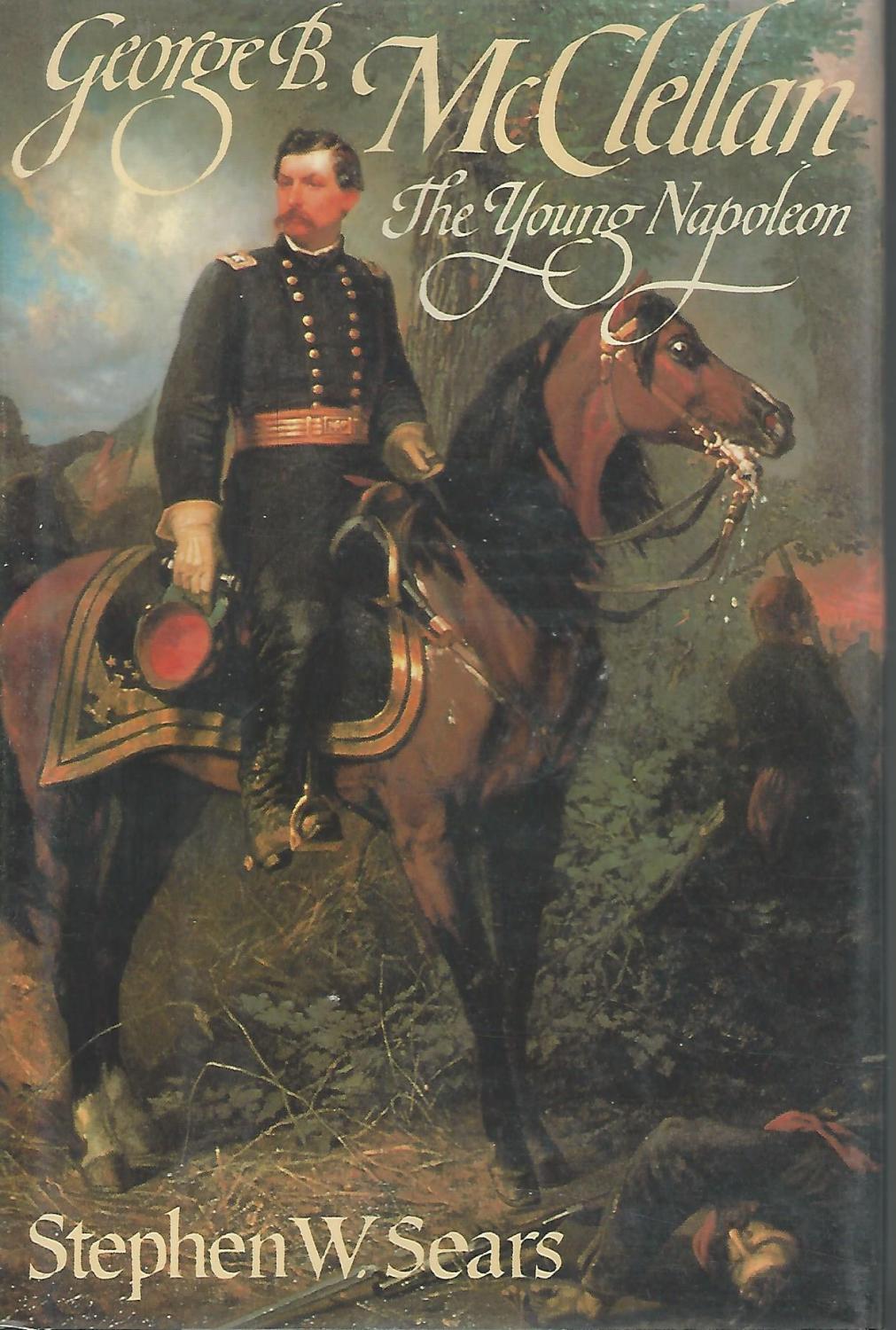 George B. McClellan: The Young Napoleon by McClellan, George B) Sears ...