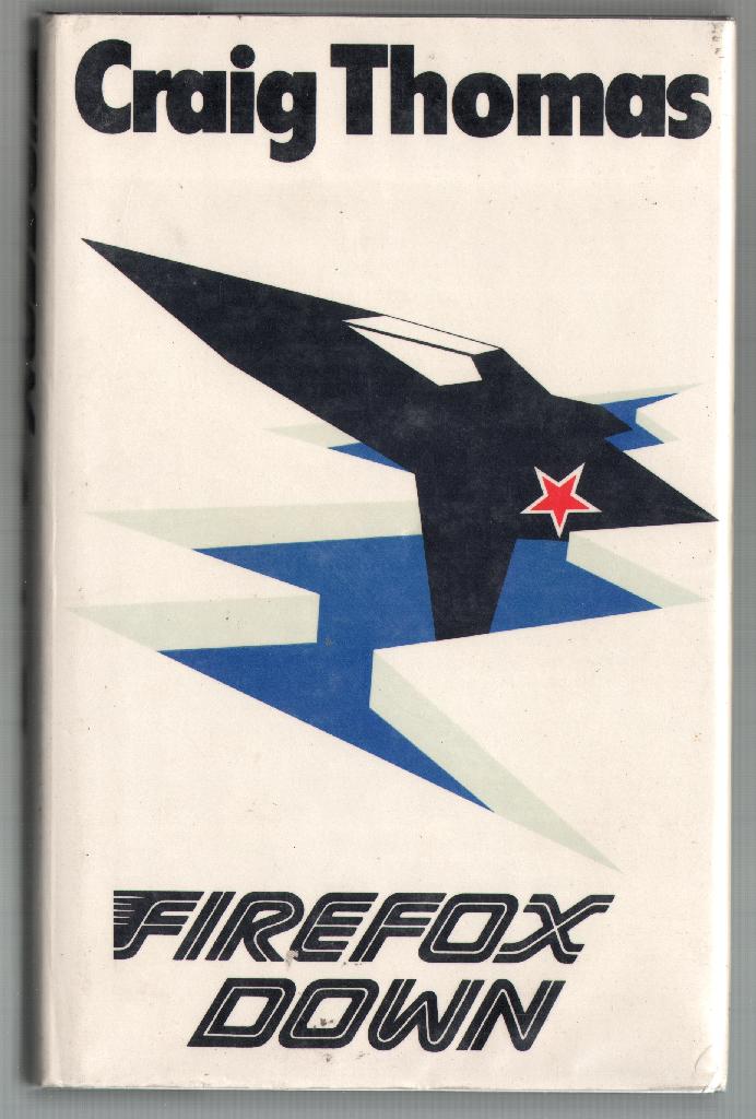 Firefox Down by Thomas, Craig: hardcover (1983) First Edition ...