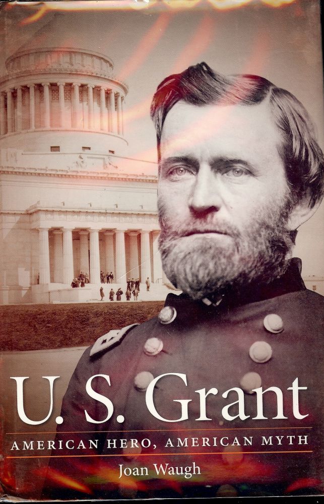 U.S. GRANT: AMERICAN HERO, AMERICAN MYTH de WAUGH, John: (2009) Signed ...