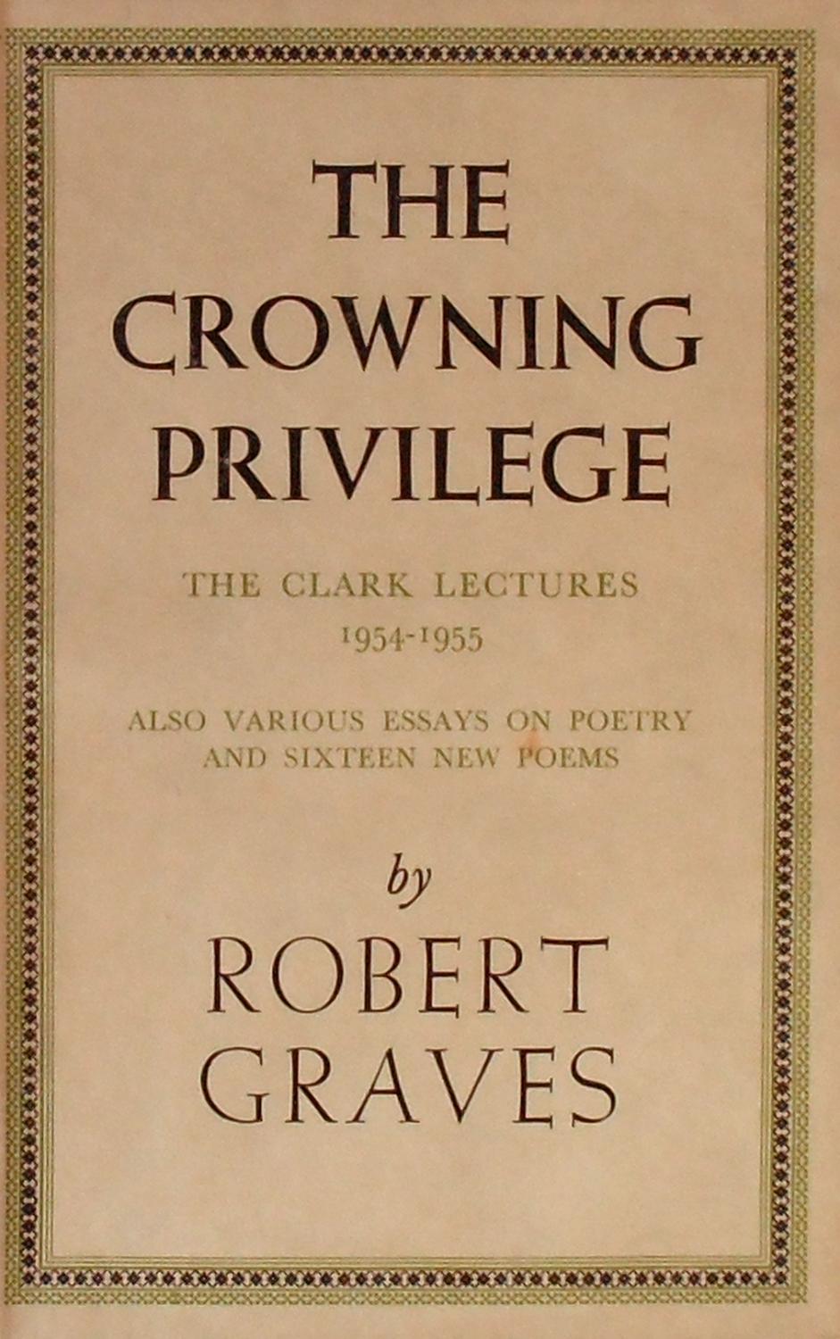 The Crowning Privilege: The Clark Lectures 1954-1955; also various ...