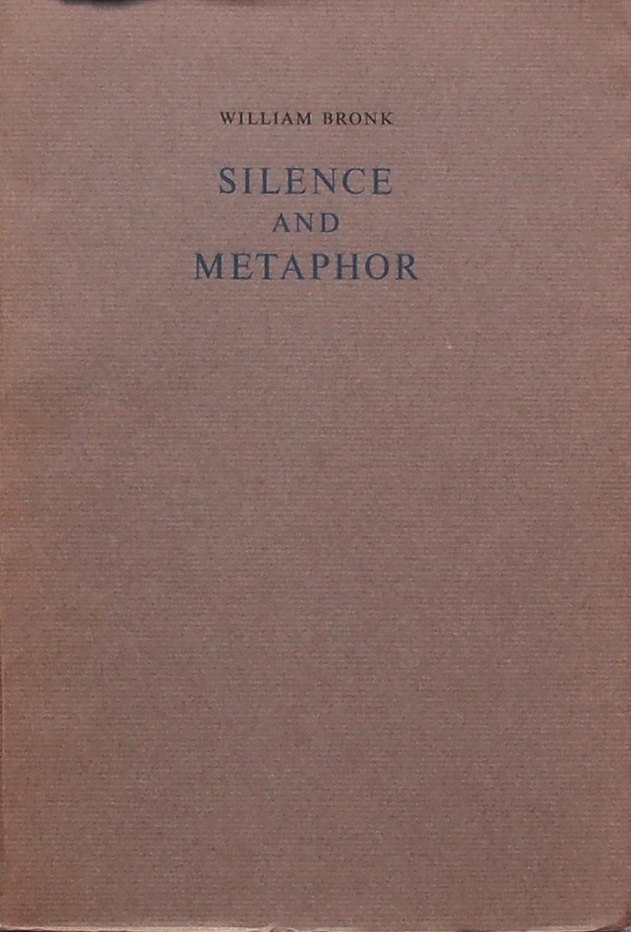 Silence and Metaphor; poems by Bronk (William).: Wrappers (1975) First ...