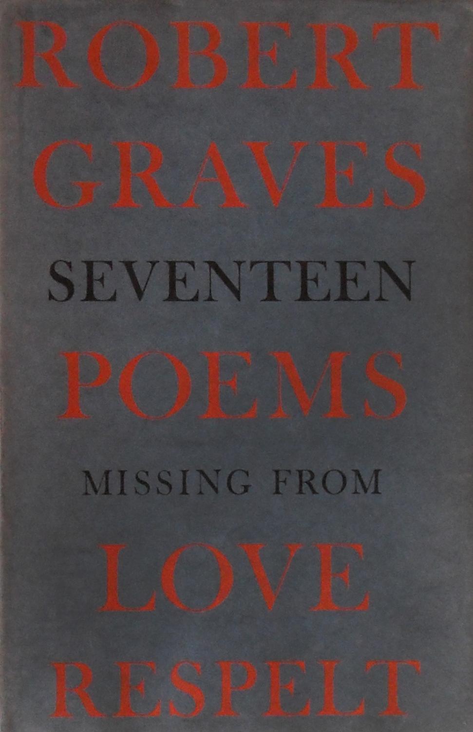 Seventeen Poems Missing from Love Respelt by Graves (Robert).: Wrappers ...