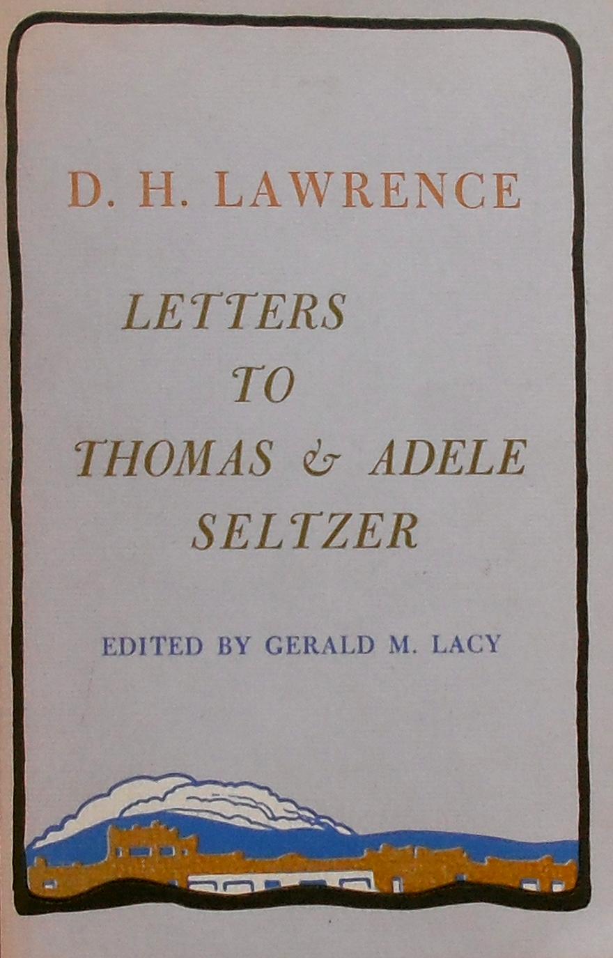 Letters to Thomas and Adele Seltzer von Lawrence (D.H.). Edited, with ...