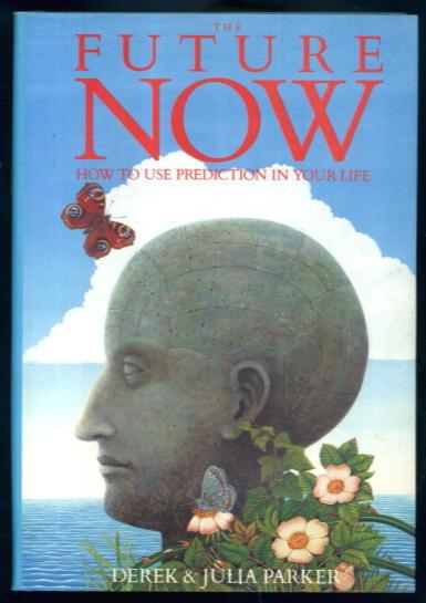 The Future Now: How to Use Prediction in Your Life by Derek & Julia ...
