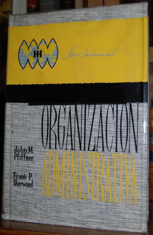 ORGANIZACIÓN ADMINISTRATIVA. Primera edición en español de PFIFFNER ...