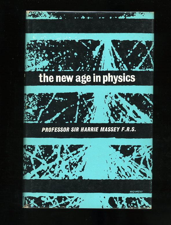 THE NEW AGE IN PHYSICS par Professor Sir Harrie Massey F.R.S.: Fine ...