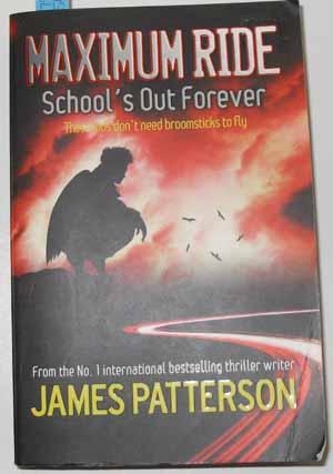 Maximum Ride: School's Out Forever by Patterson, James: Good Soft cover ...
