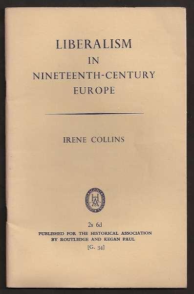 LIBERALISM IN NINETEENTH-CENTURY EUROPE by Collins, Irene: (1959) | A ...