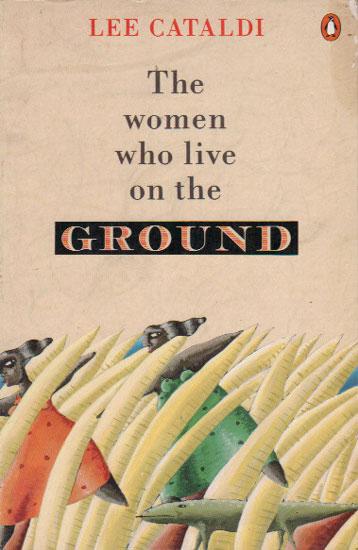 THE WOMEN WHO LIVE ON THE GROUND by Lee Cataldi: Very Good Paperback ...