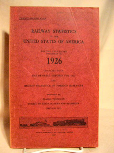 RAILWAY STATISTICS OF THE UNITED STATES OF AMERICA, 1926 by Thompson ...