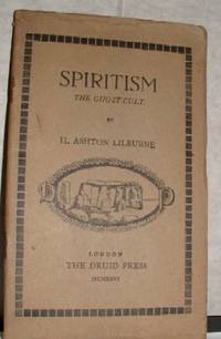 Spiritism the Ghost Cult by H Ashton Lilburne: Good Plus Paperback ...