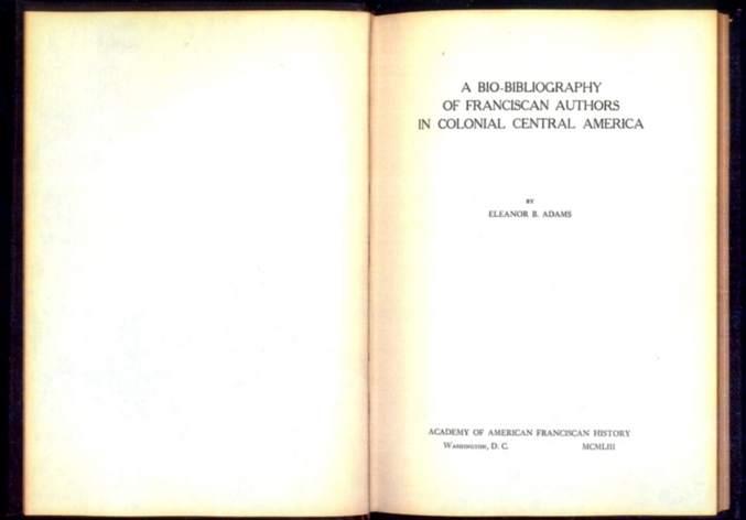 A Bio-Bibliography of Franciscan Authors in Colonial Central America by ...