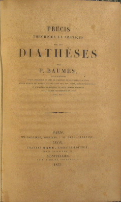 Precis theorique et pratique sur les Diatheses par P. Baumes by P ...