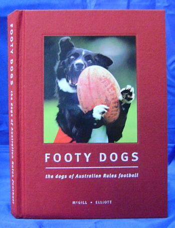 Footy Dogs: The Dogs of Australian Rules Football by McGill, Craig ...