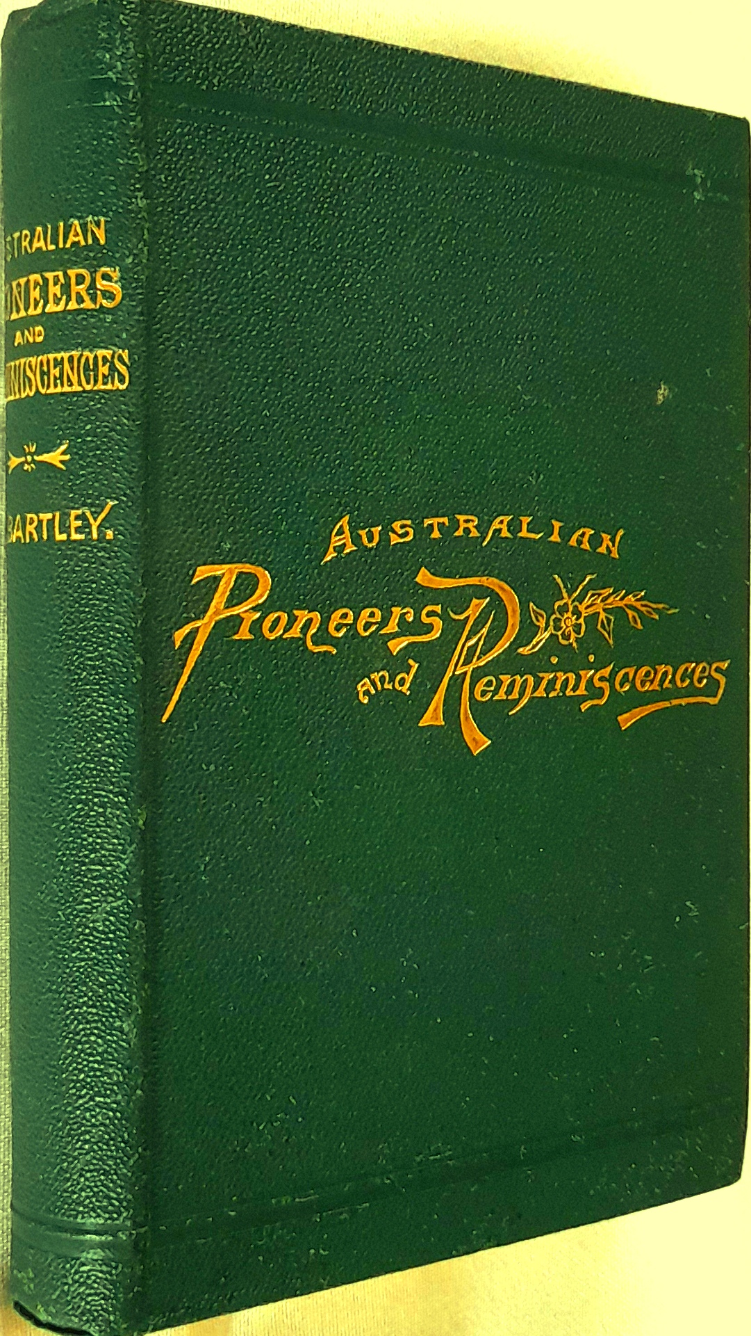 Australian Pioneers and Reminiscences: Together With Portraits Of Some ...