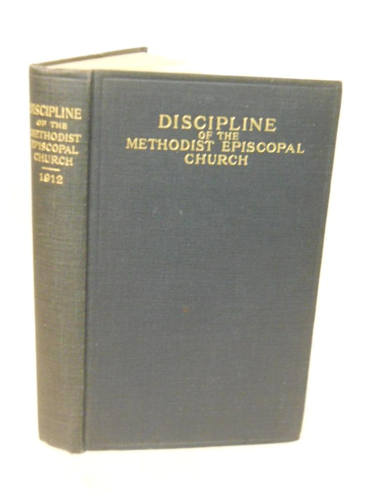 Doctrines and Discipline of the Methodist Episcopal Church 1912 by ...