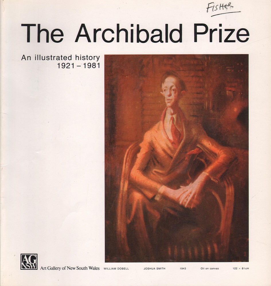 The Archibald Prize: An Illustrated History 1921 - 1981 by Waldmann ...