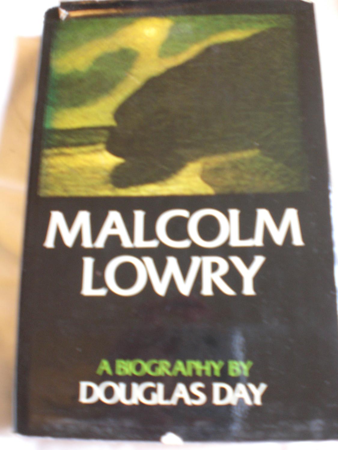 Malcolm Lowry, a Biography by Day, Douglas: Very Good Hardcover (1974 ...